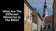What Are The Different Ministries In The Bible Ministry Answers What Are The Different Ministries In The Bible Ministry Answers
