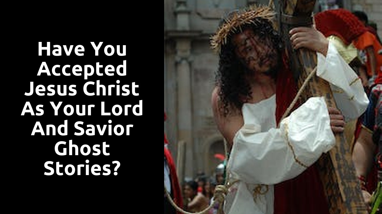 Have You Accepted Jesus Christ As Your Lord And Savior Ghost Stories ...