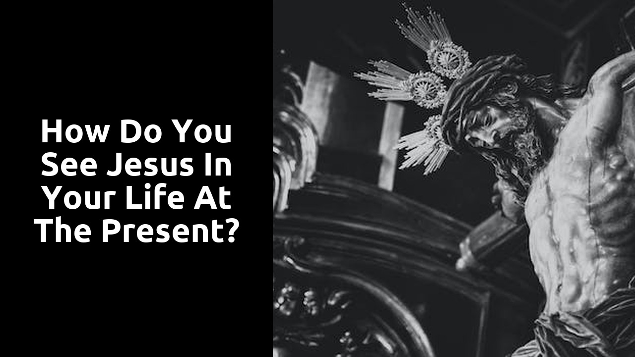 How Do You See Jesus In Your Life At The Present? | Ministry Answers