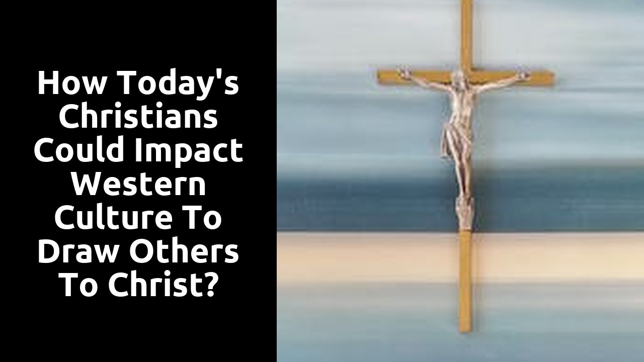 How Today's Christians Could Impact Western Culture To Draw Others To ...