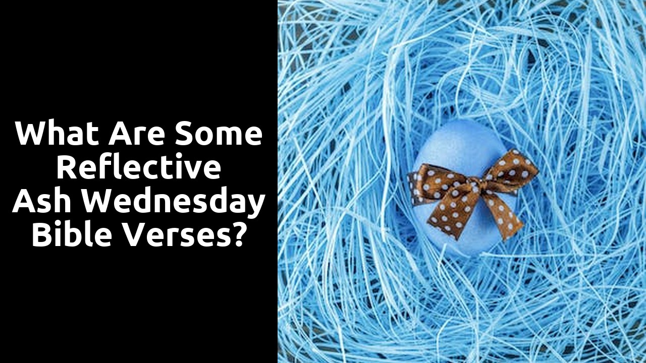 What Are Some Reflective Ash Wednesday Bible Verses? | Ministry Answers
