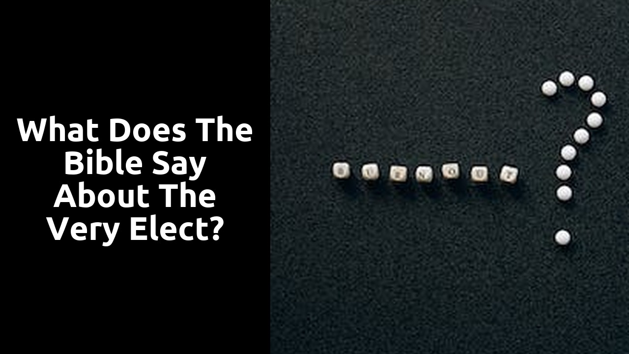 What Does The Bible Say About The Very Elect? | Ministry Answers