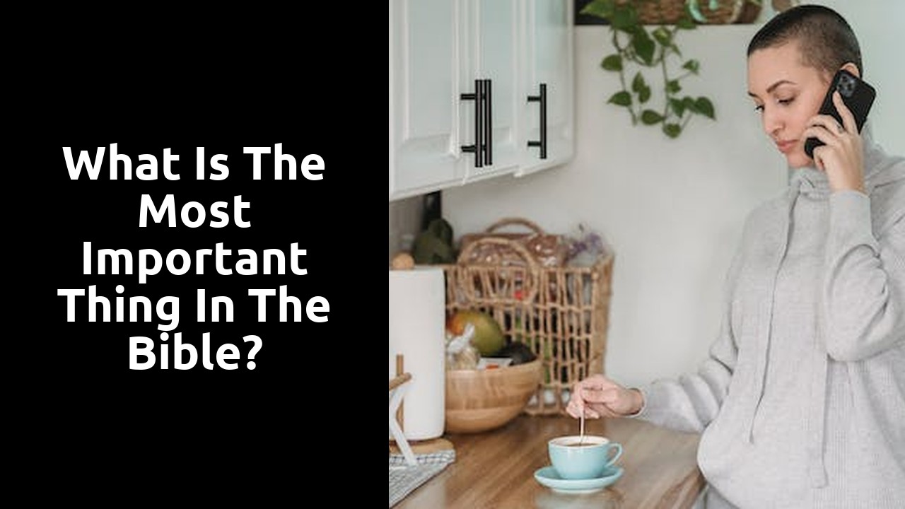 What Is The Most Important Thing In The Bible? | Ministry Answers