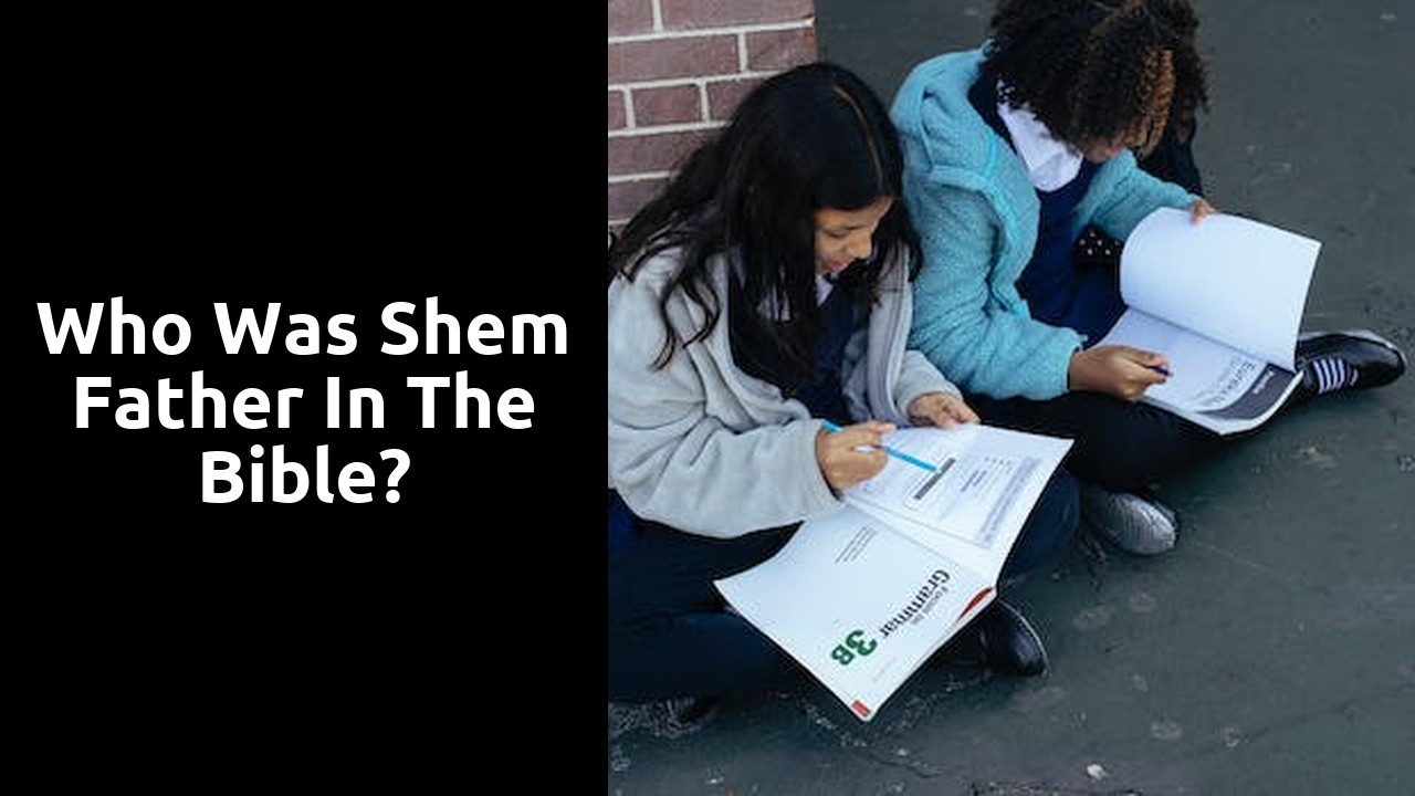 Who Was Shem Father In The Bible? | Ministry Answers